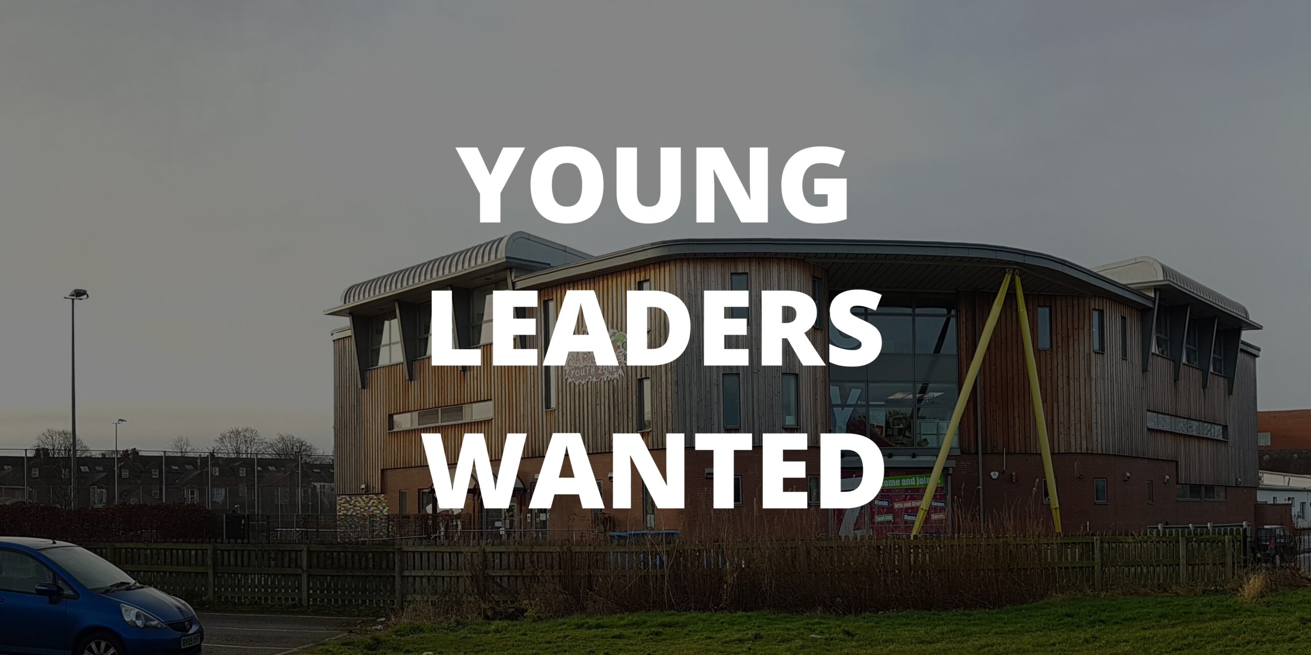 Carlisle Youth Zone Young Leaders Wanted!